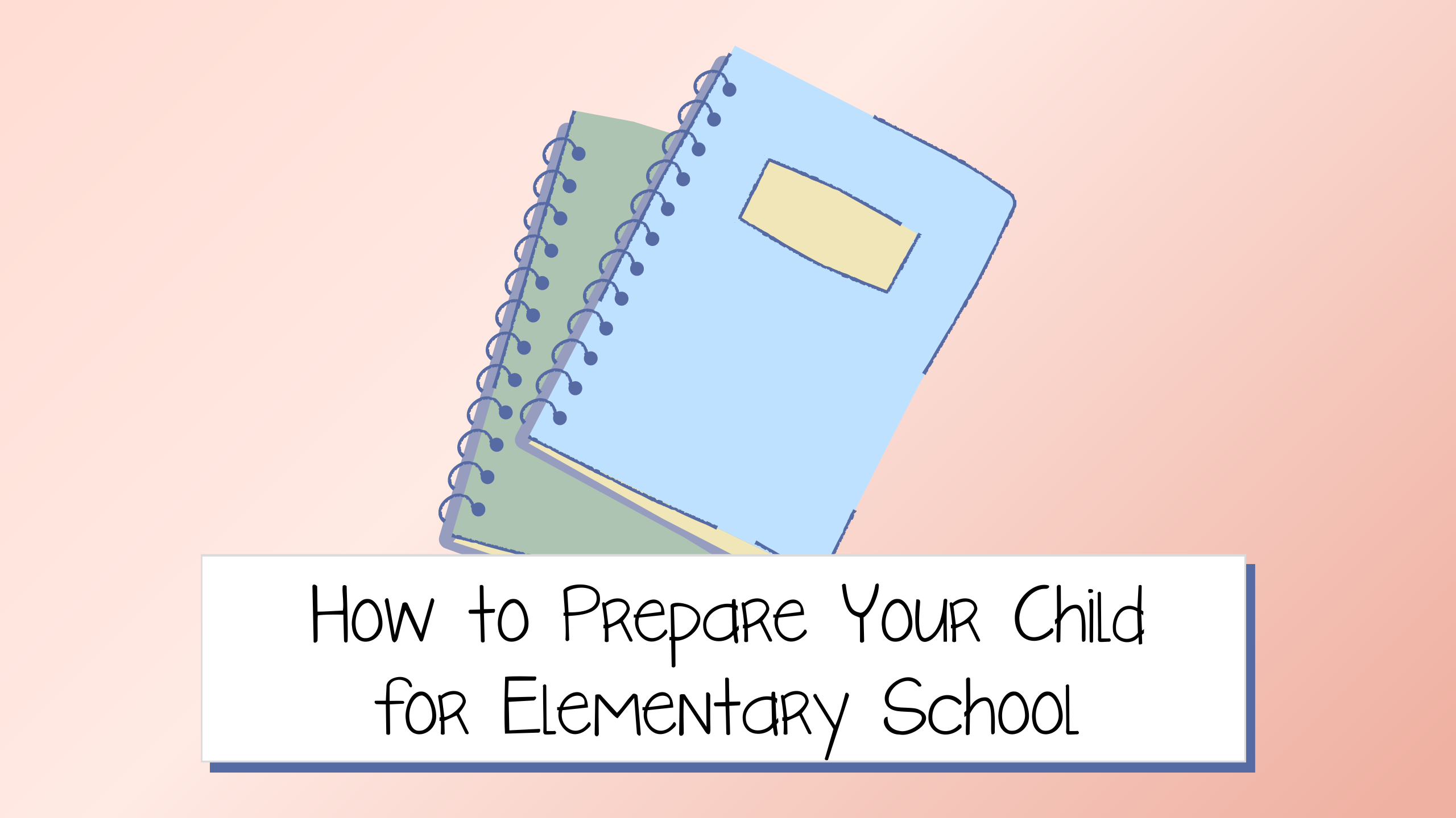 How To Prepare Your Child For Elementary School Admit NY